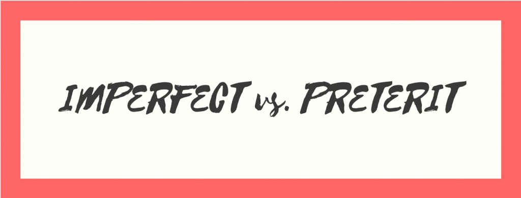 IMPERFECT vs. PRETERITE IN SPANISH – Aprende Hablando | Learn Spanish ...